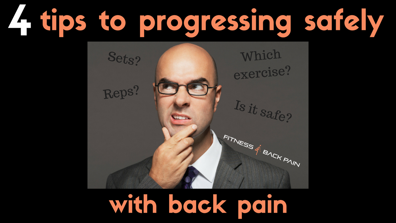 4 Tips to Progressing Safely With Back Pain - Fitness 4 Back Pain